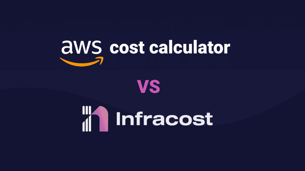 AWS Cost Calculator vs Infracost - Infracost