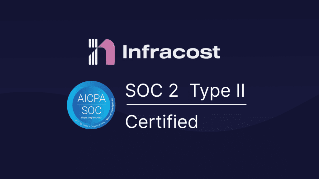 Infracost Achieves SOC 2 Type 2 Certification - Infracost
